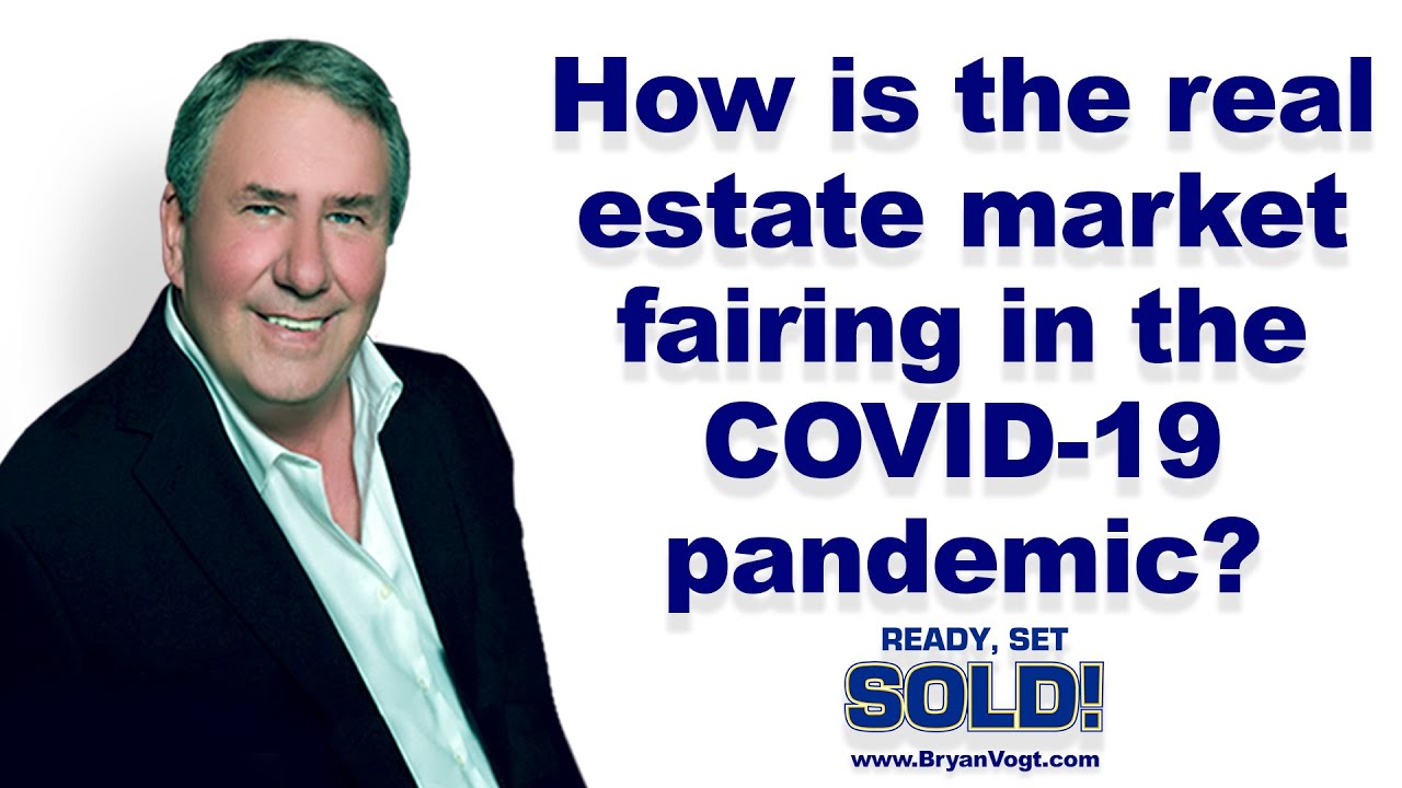 How is the real estate market fairing in the COVID-19 pandemic? | Bryan ...