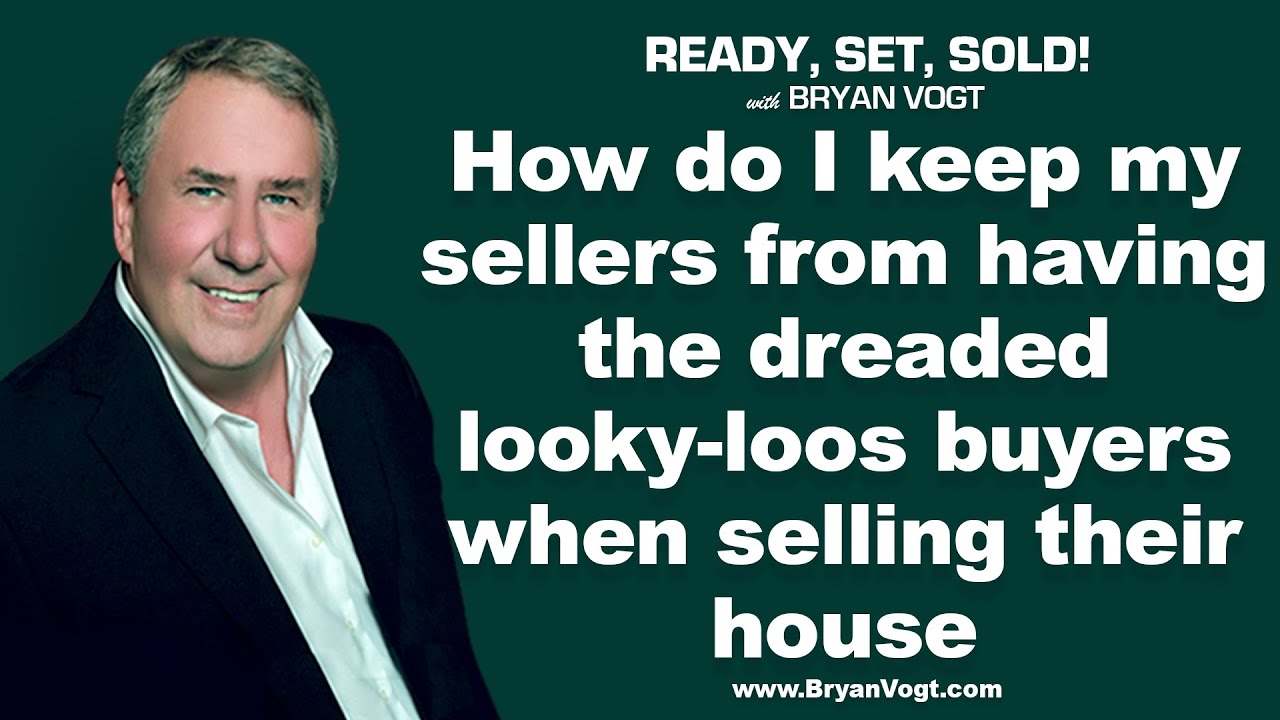 How do I keep my sellers from having the dreaded looky-loos buyers when ...