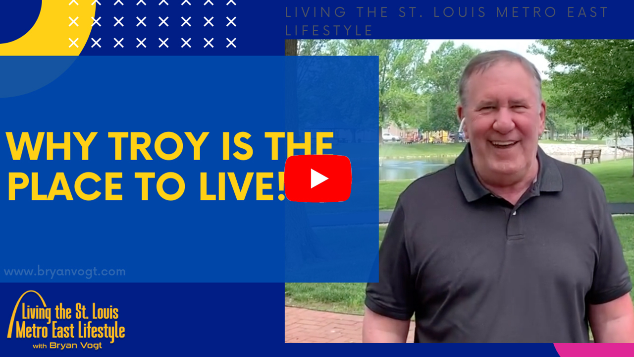 Why Troy is the place to live! | Bryan Vogt (618) 210-2451