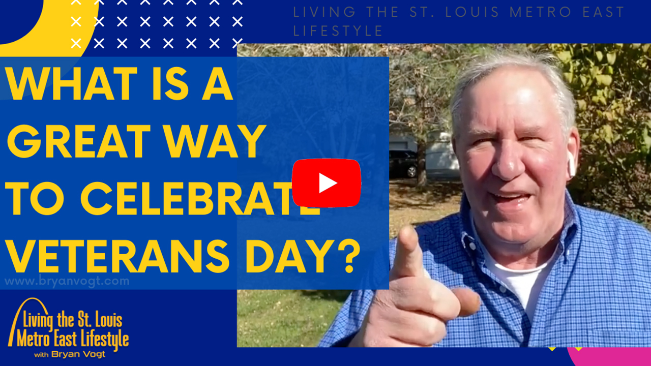 What is a great way to celebrate Veterans Day? | Bryan Vogt (618) 210-2451
