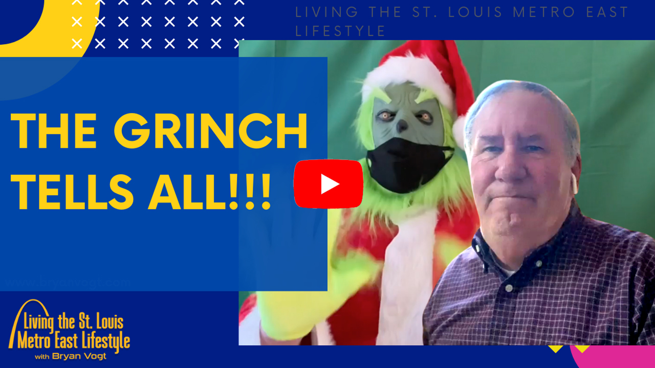 The Grinch tells All!!! | Bryan Vogt (618) 210-2451